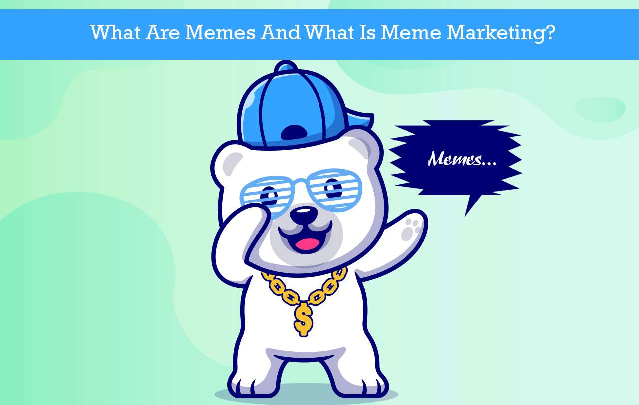 What Are Memes And What Is Meme Marketing?